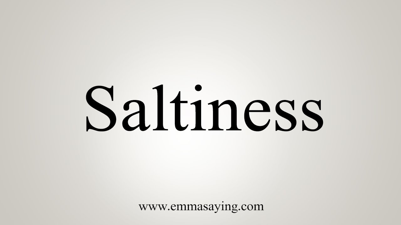 How To Say Saltiness - YouTube