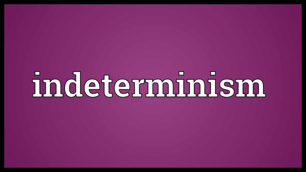 Indeterminism Meaning - YouTube