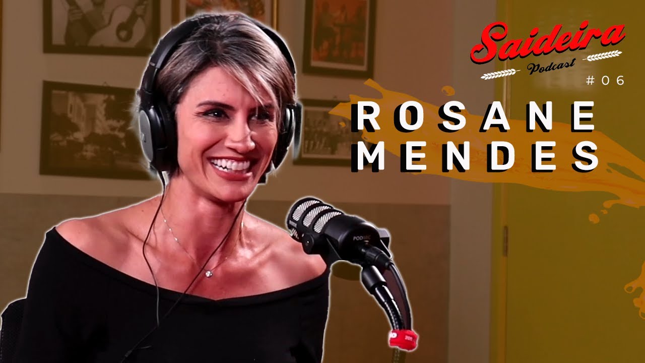 ROSANE MENDES - Saideira Podcast #06 - YouTube