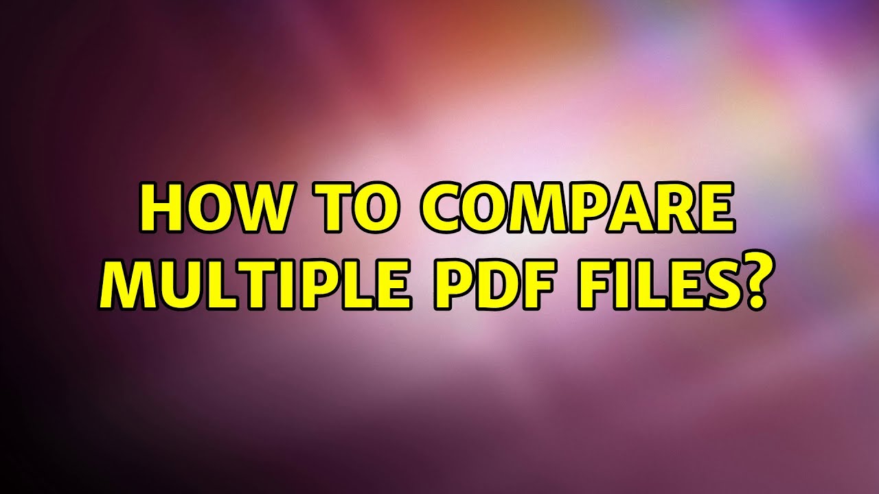 How To Compare Multiple PDF Files YouTube How To Compare Multiple PDF Files YouTube