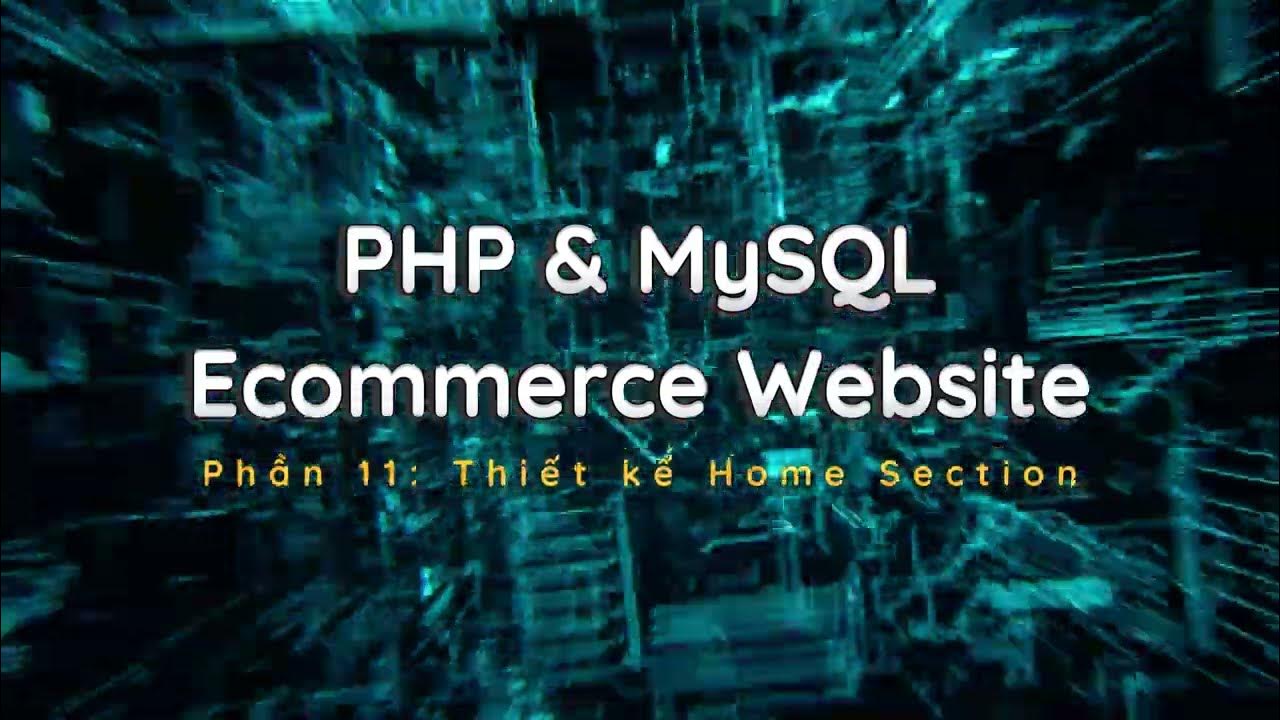 11 Php And Mysql E Commerce Thiết Kế Home Section Youtube