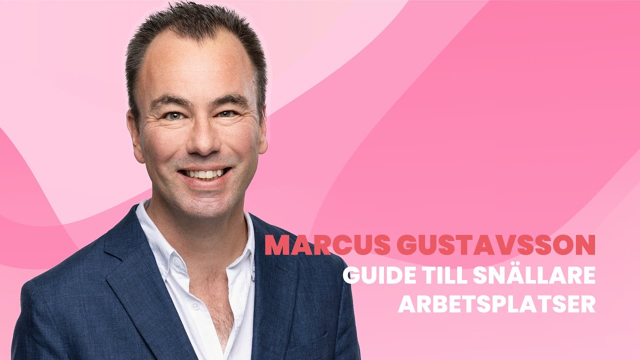 Föreläsning - Guide till snällare arbetsplatser - med Marcus Gustavsson ...