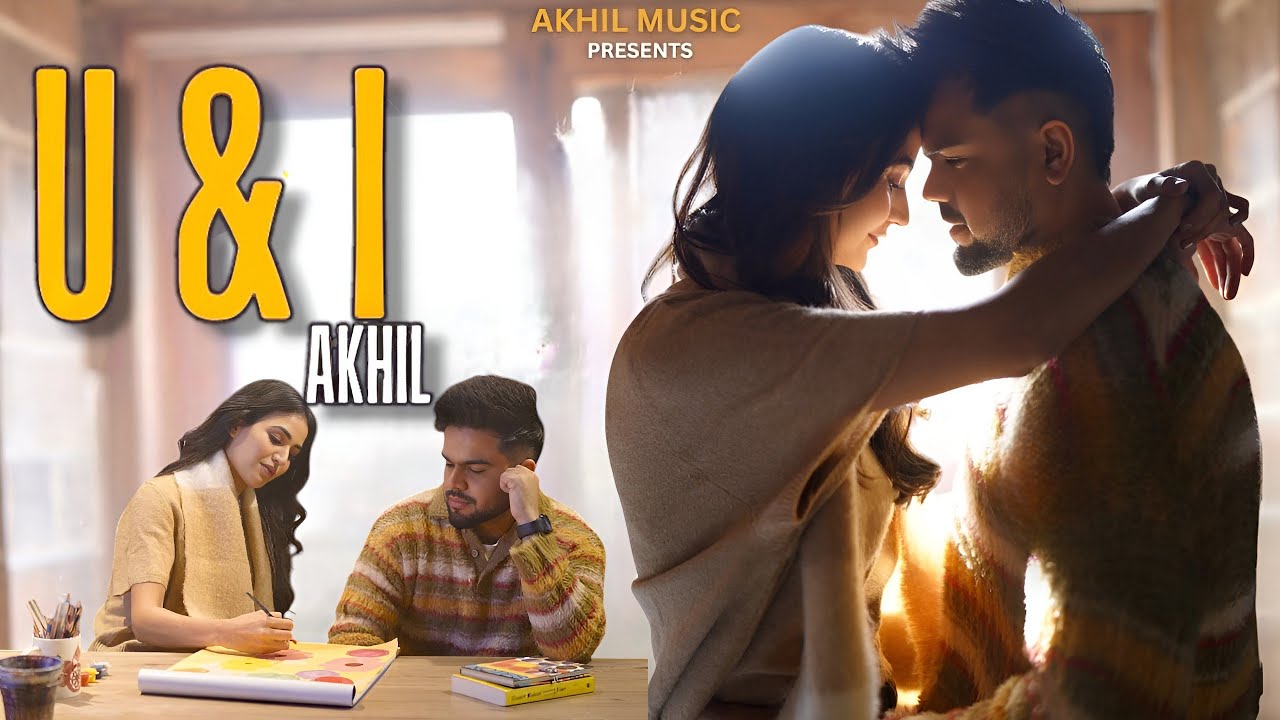 U & I Song - Akhil | Khushi Choudhary | New Punjabi Song 2025 | Latest ...