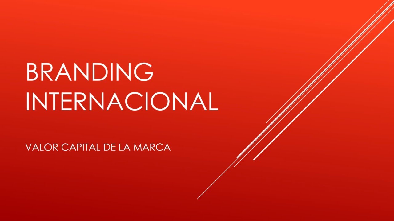 ¿QUE ES EL VALOR CAPITAL DE LA MARCA? (Branding Internacional) - YouTube