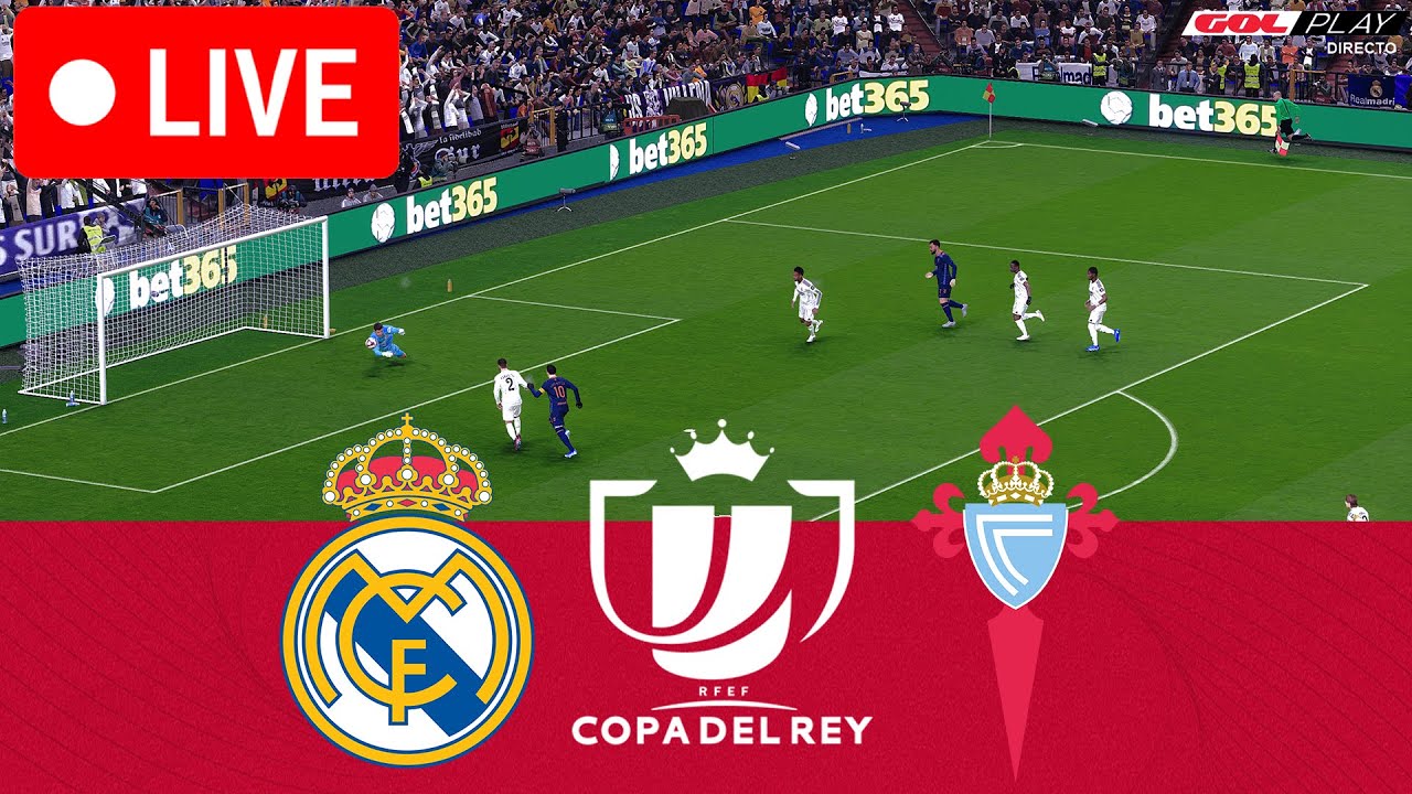 🔴Live: Real Madrid vs Celta Vigo - Spain Cup Copa del Rey - Football ...