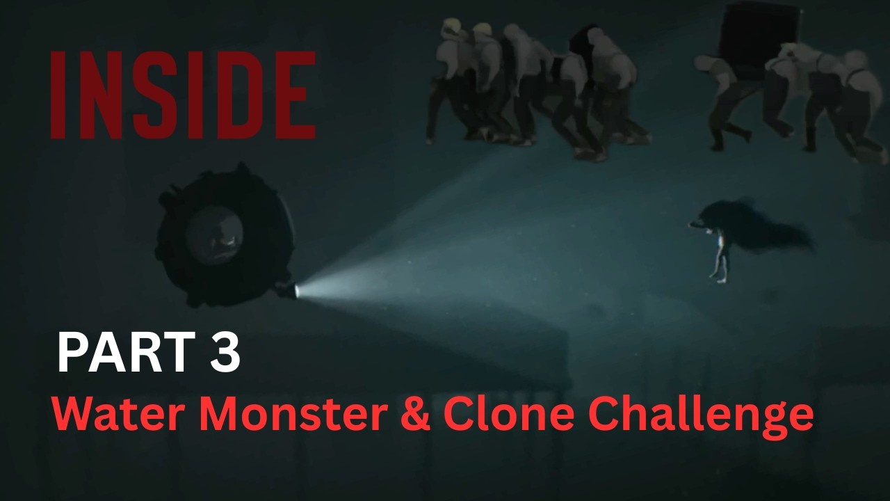INSIDE – Part 3: Water Monster & Clone Challenge (Walkthrough | No ...