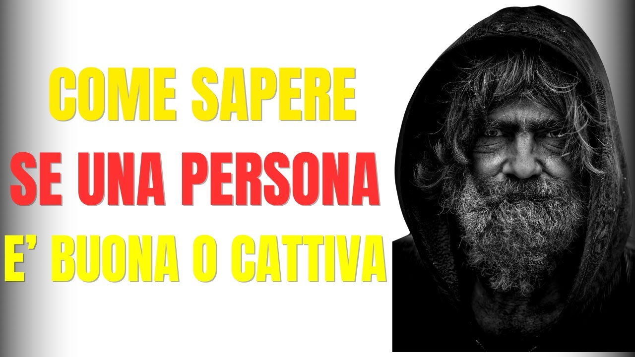 Come Capire se una Persona è Buona o Cattiva: I Segnali Infallibili ...
