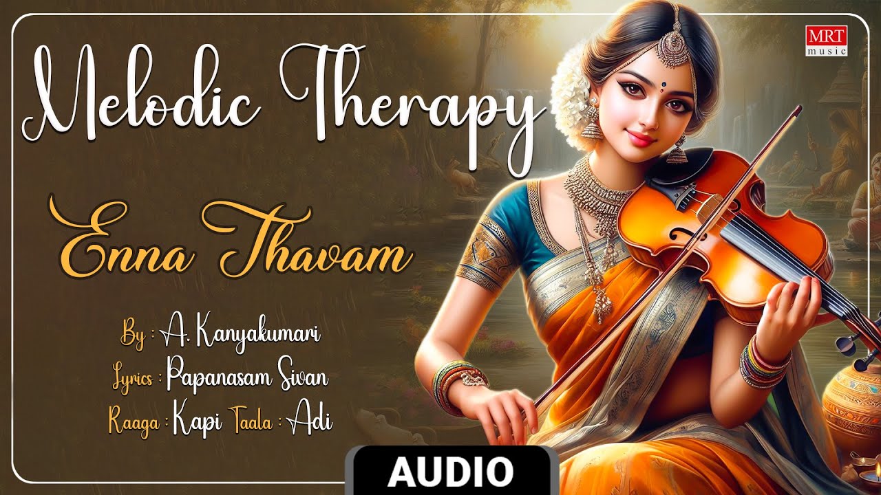 Carnatic Classical Instrumental | Violin | Melodic Therapy | Enna Thavam | By A. Kanyakumari ...