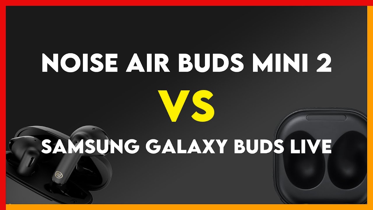 Noise Air Buds Mini 2 vs Samsung Galaxy Buds Live Comparison - YouTube
