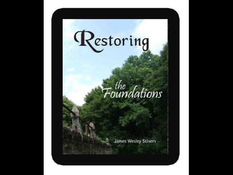 Restoring The Foundations by James Stivers - YouTube