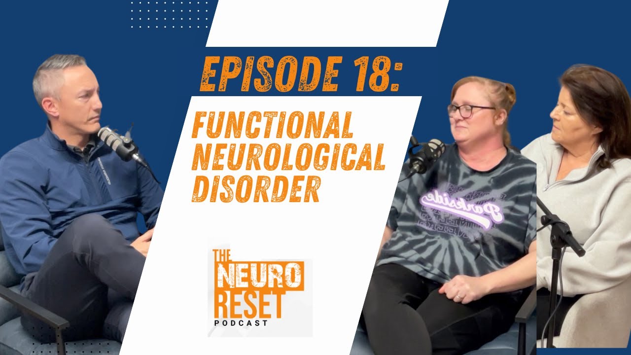 NeuroReset Podcast Episode 18 - FND aka Functional Neurological ...