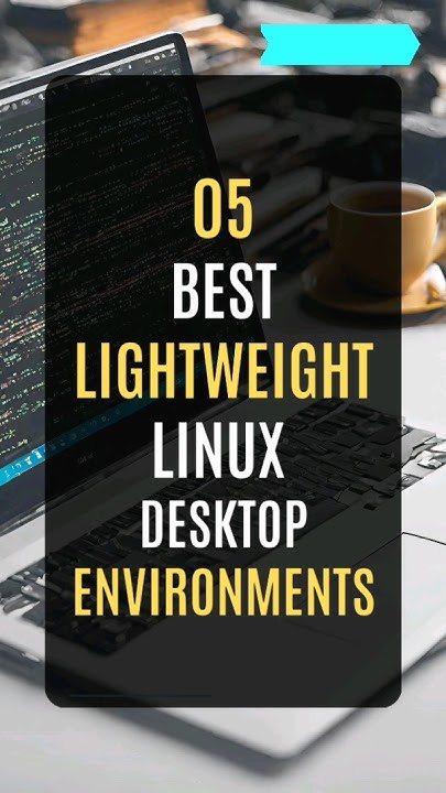 05 Best Lightweight Linux Desktop Environments! #linux #lightweight # ...