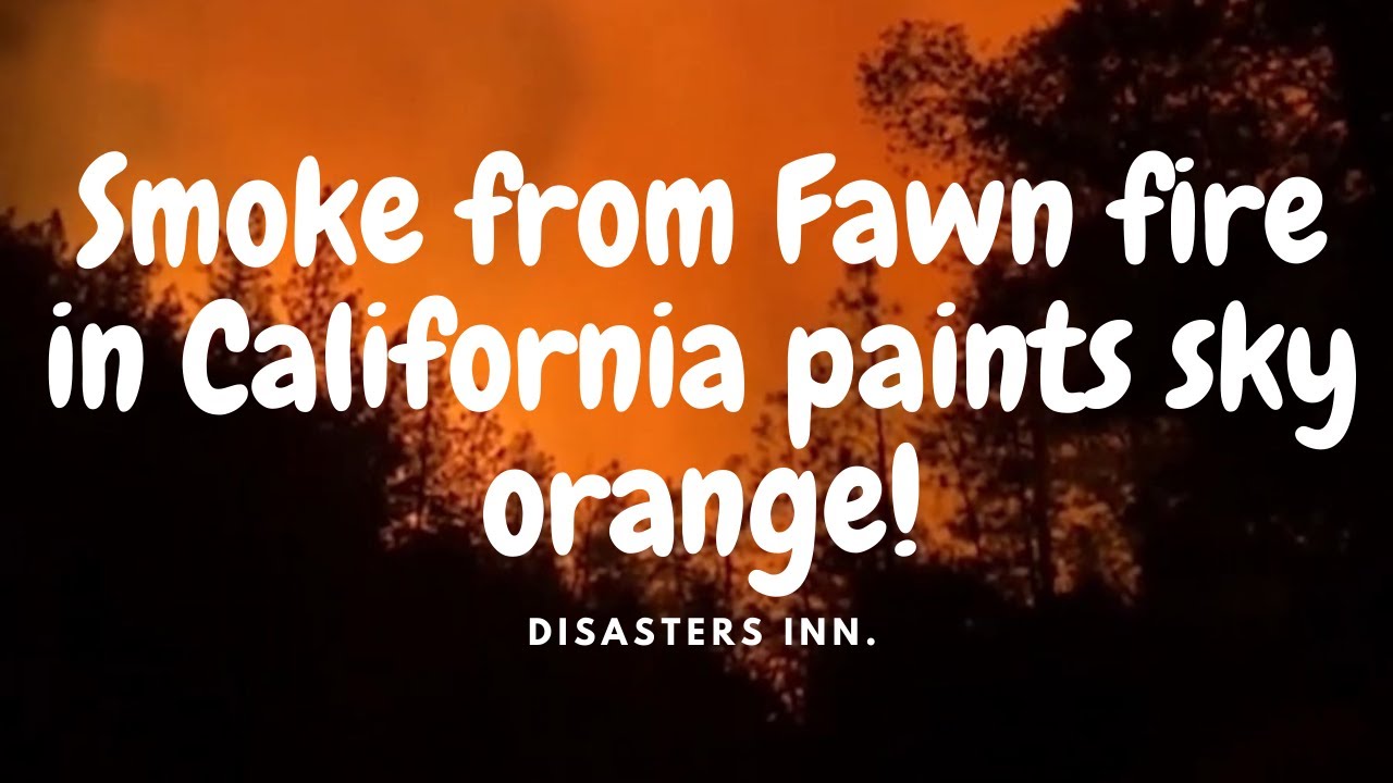 Smoke from Fawn fire in California paints sky orange - YouTube