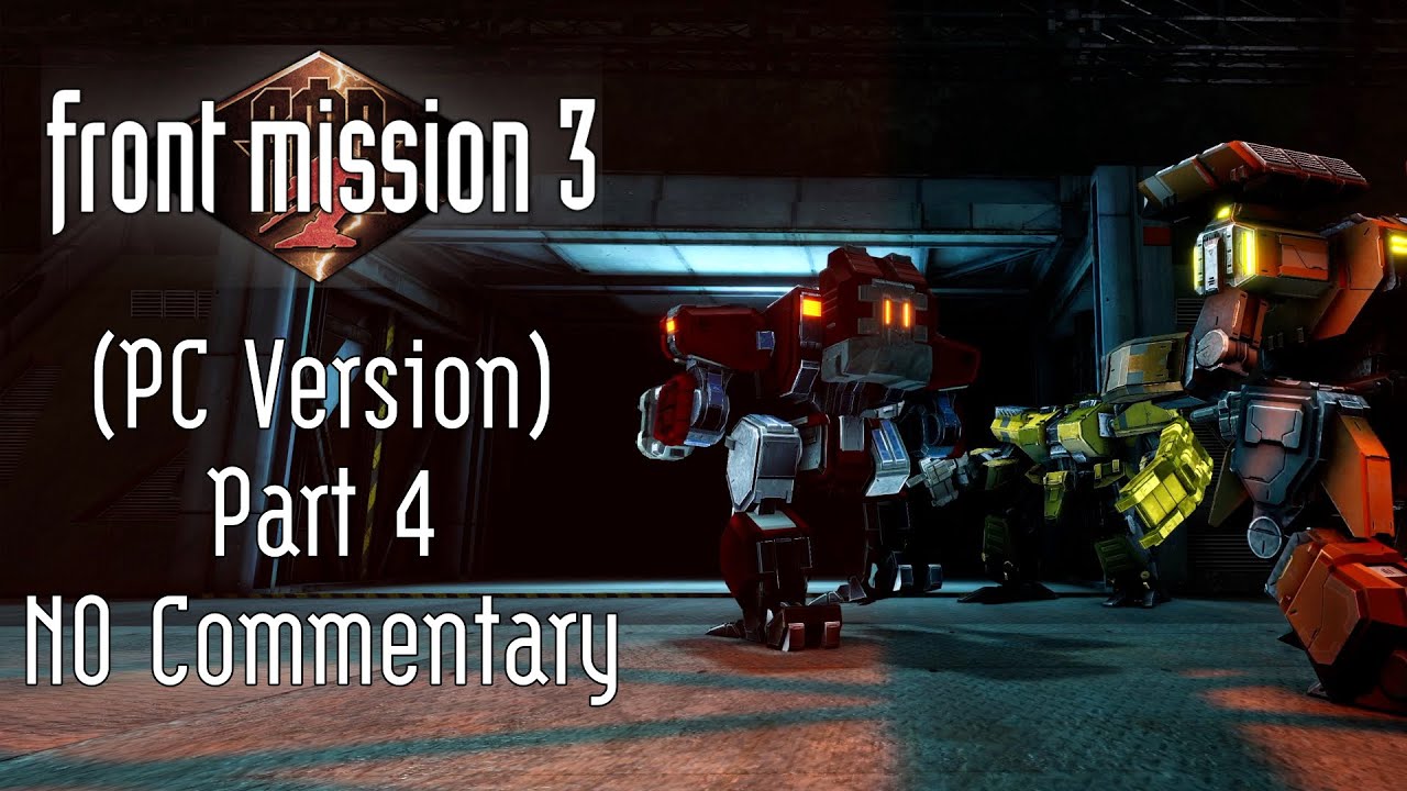 Front Mission 3 Remake Part 4 PC Version Emma's Campaign No Commentary ...