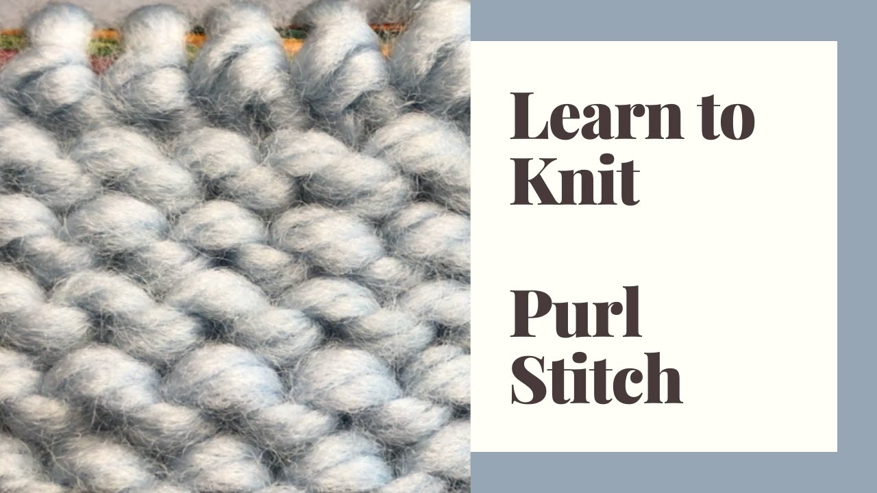 Learn to Knit Purl Stitch - Step by Step Tutorial for Beginners - YouTube