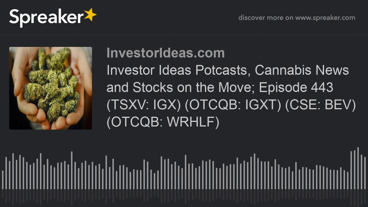 Investor Ideas Potcasts, Cannabis News and Stocks on the Move; Episode ...