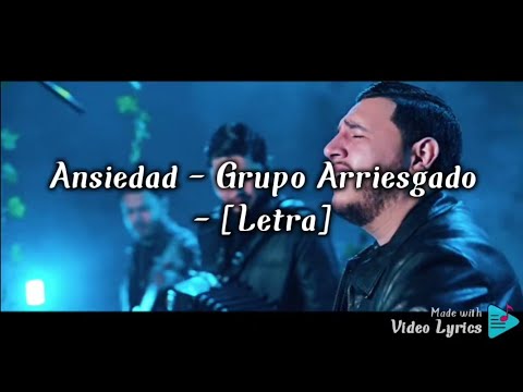 Ansiedad - Grupo Arriesgado - [Letra]