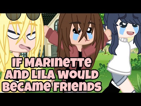 If Marinette and Lila would became friends? | MLB | Skit | AU | Gacha Club | Part 1?