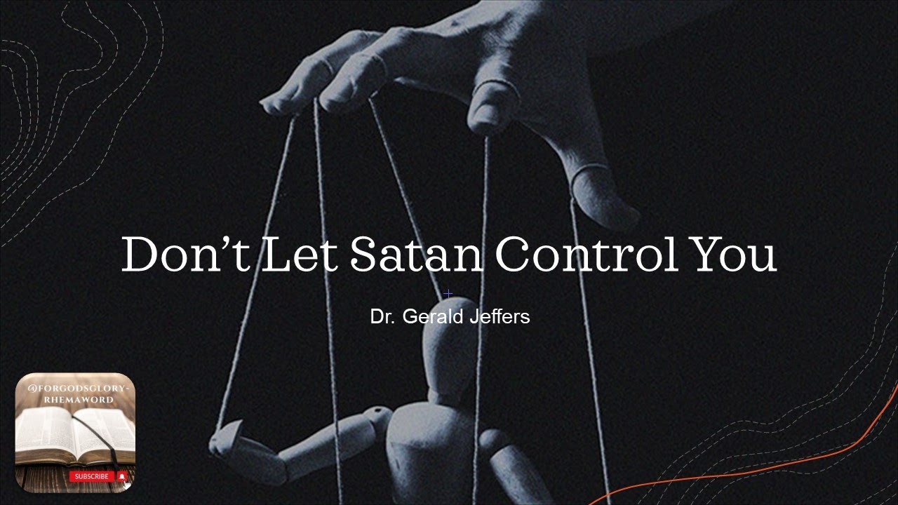 Don't Let Satan Control You--Dr. Gerald Jeffers - YouTube