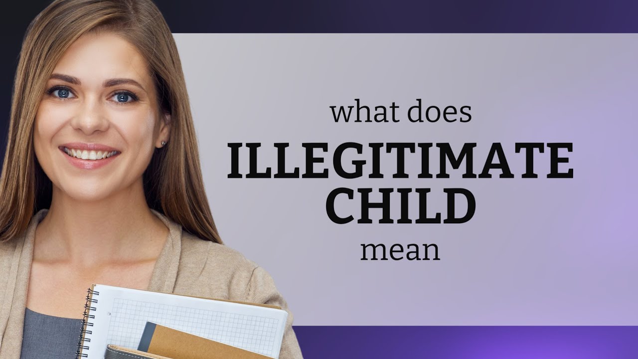 Illegitimate child — what is ILLEGITIMATE CHILD definition - YouTube