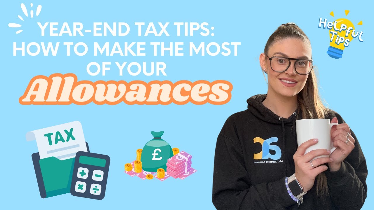 Year-end Tax Tips: How To Make The Most Of Your Allowances - YouTube