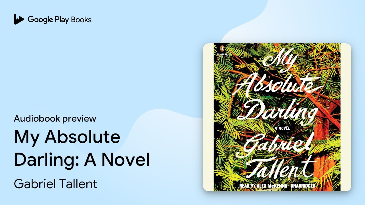 My Absolute Darling: A Novel by Gabriel Tallent · Audiobook preview ...