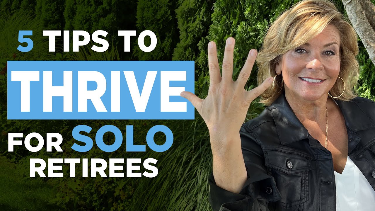 Thrive as a Solo Retiree! 5 Ways to have an amazing retirement on your ...