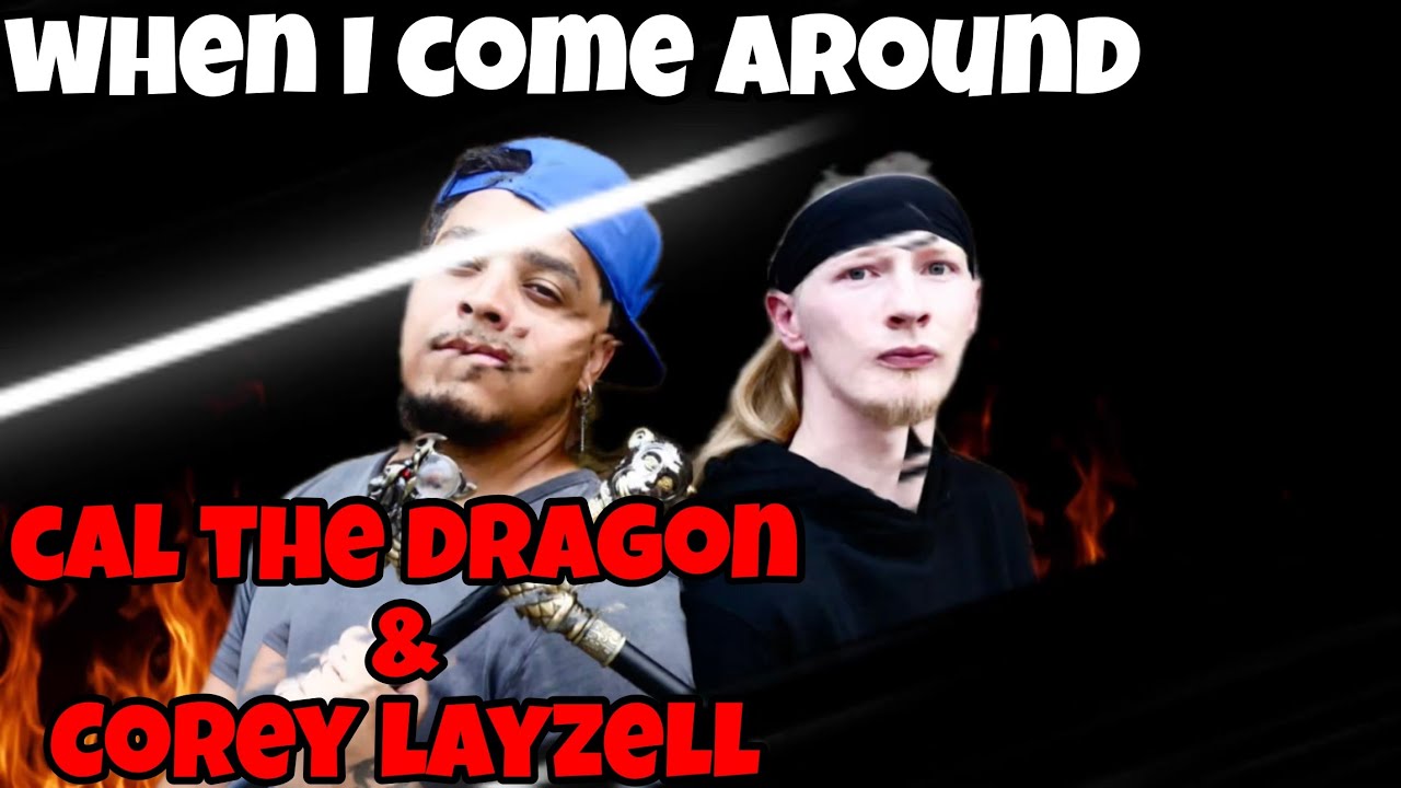 Cal The Dragon & Corey Layzell - When I Come Around (Lyric Video) - YouTube