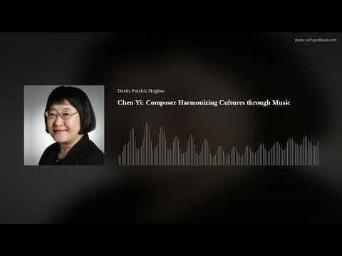 Chen Yi: Composer Harmonizing Cultures through Music - YouTube