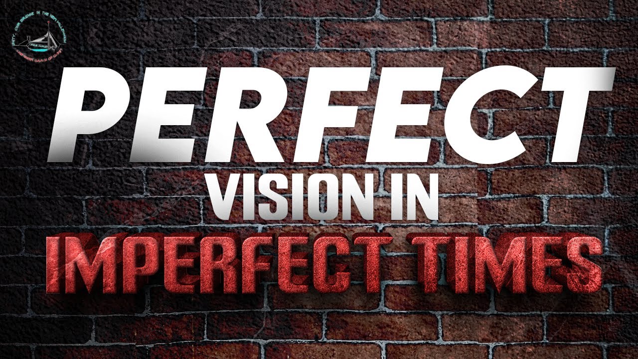 Perfect Vision In Imperfect Times | 02.25.24 | Northeast Church of ...