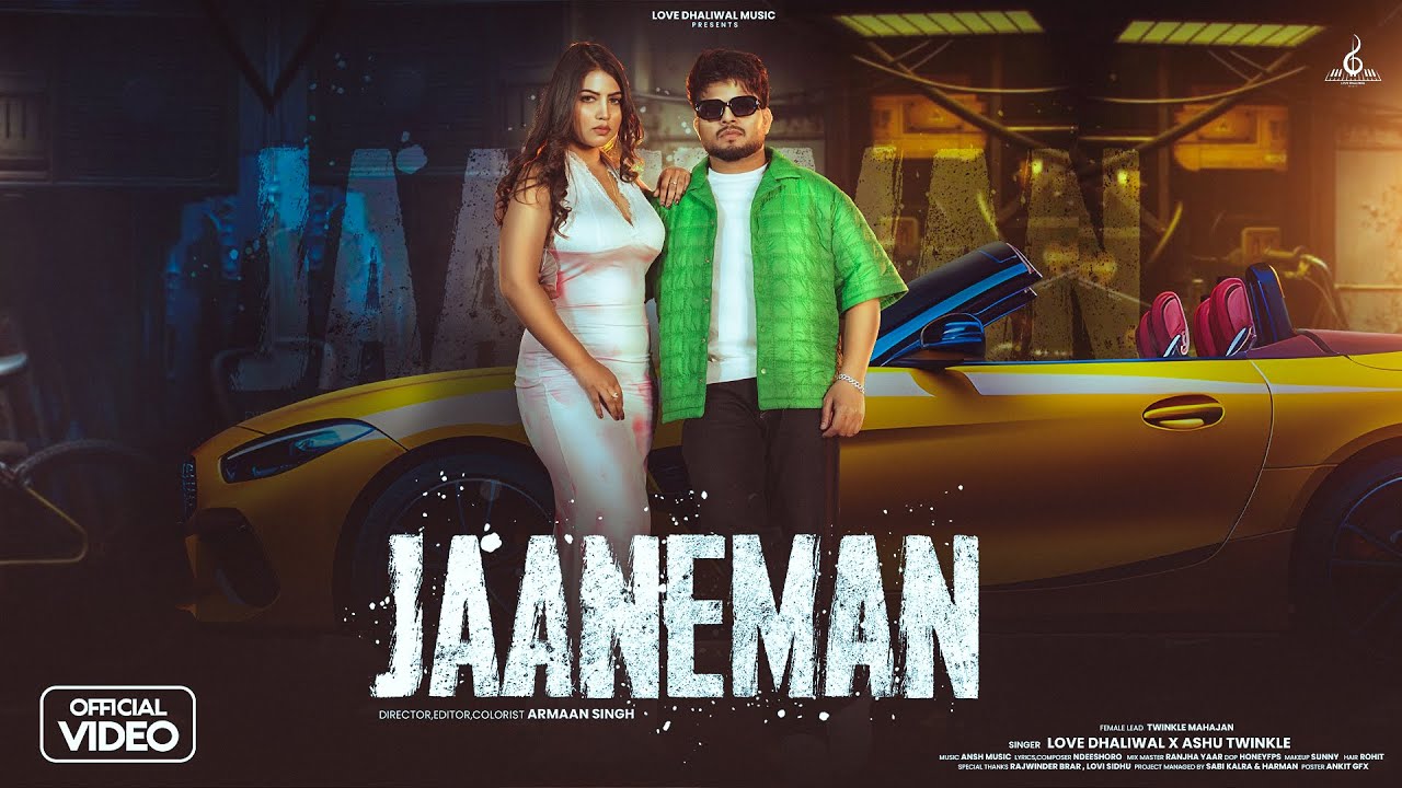 JAANEMAN (Official Video) | LOVE DHALIWAL | ASHU TWINKLE | ANSH MUSIC | ARMAAN SINGH - YouTube