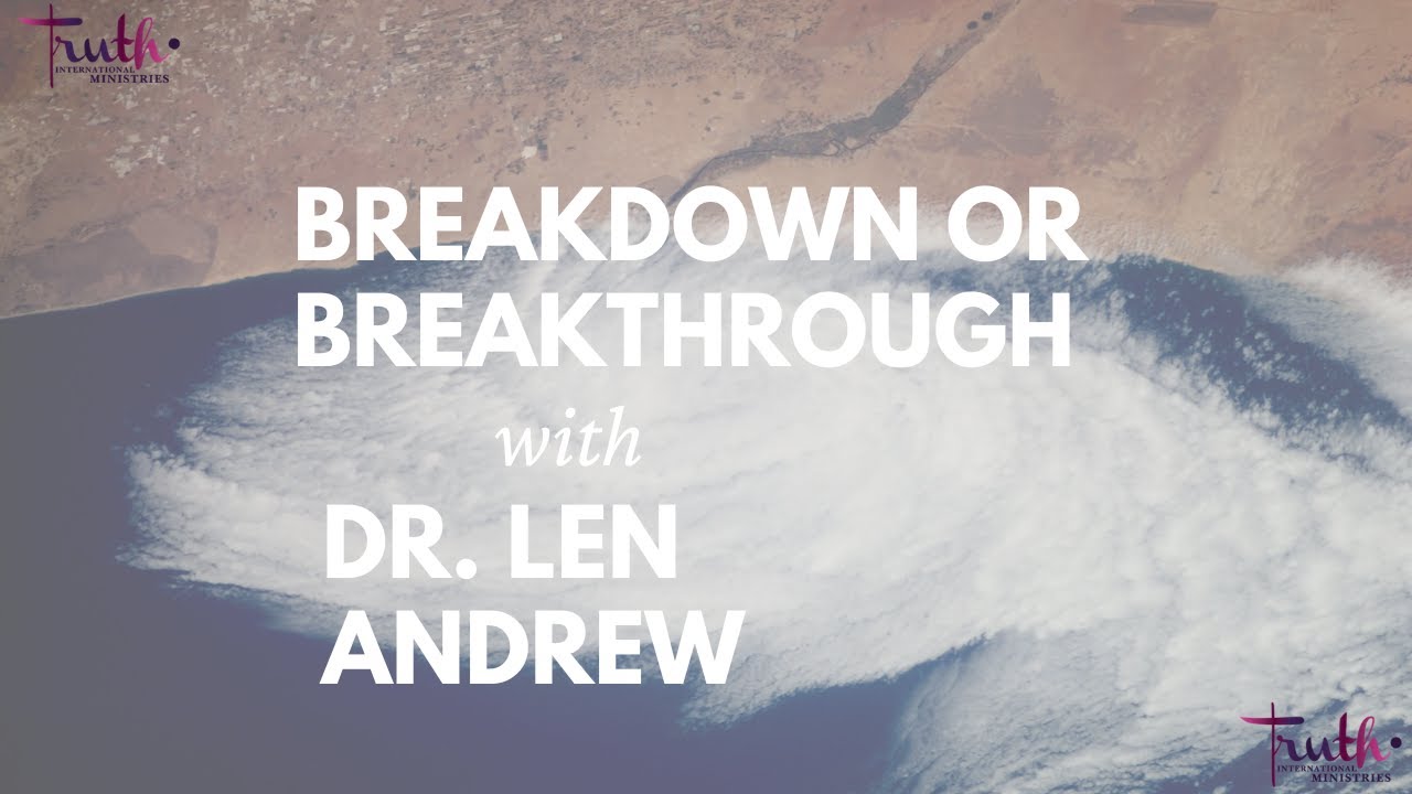 Breakdown and Breakthrough // Dr Len Andrew - YouTube