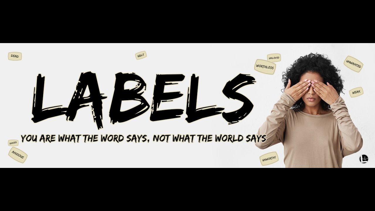“Labels - You Are What The Word Says, Not What The World Says” - YouTube