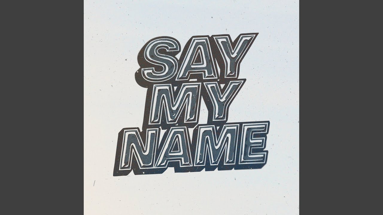 Say My Name - YouTube