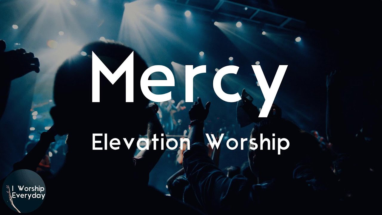 Elevation Worship - Mercy (feat. Chris Brown) (Lyric Video) | By the ...