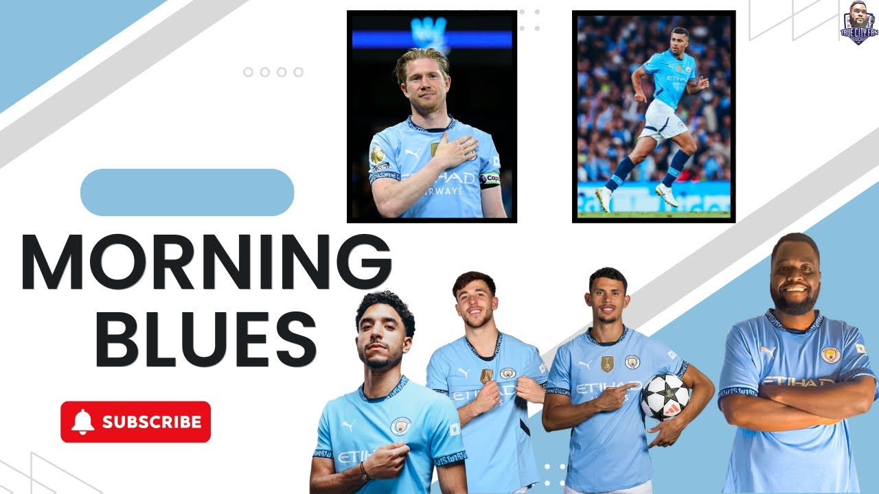 Morning Blues: Goodbye KDB, Small Squad talk, Rodri is back &more - YouTube