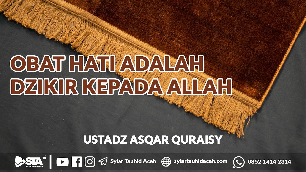 Obat Hati Adalah Dzikir Kepada Allah | Ustadz Asqar Quraisy, ST - YouTube