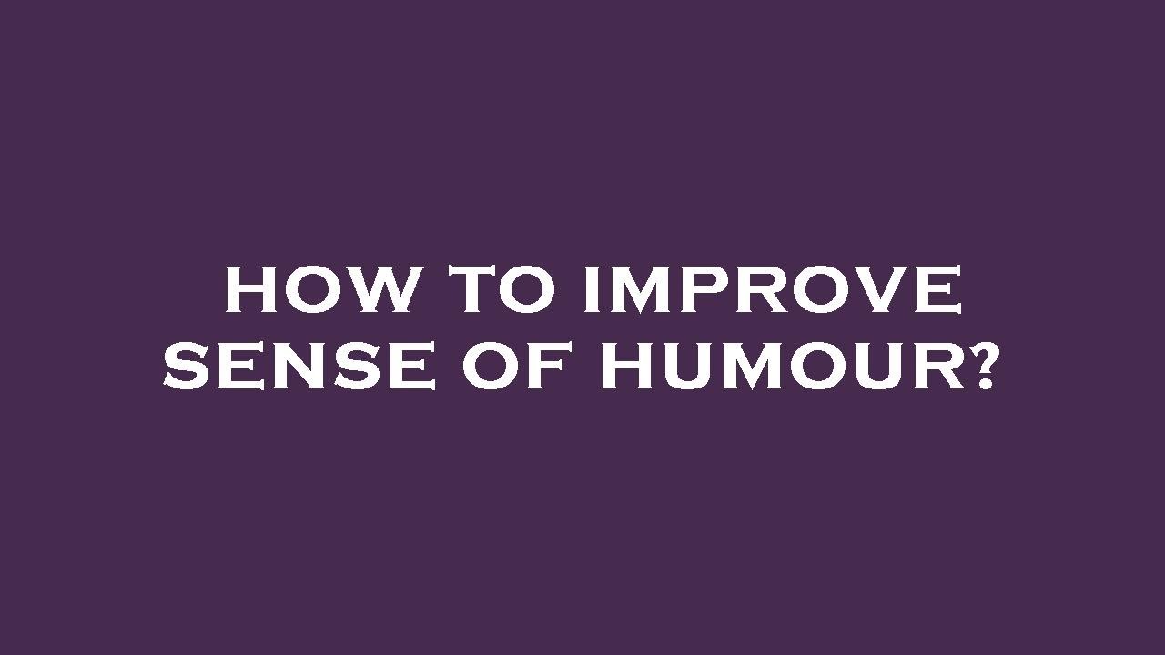How to improve sense of humour? - YouTube