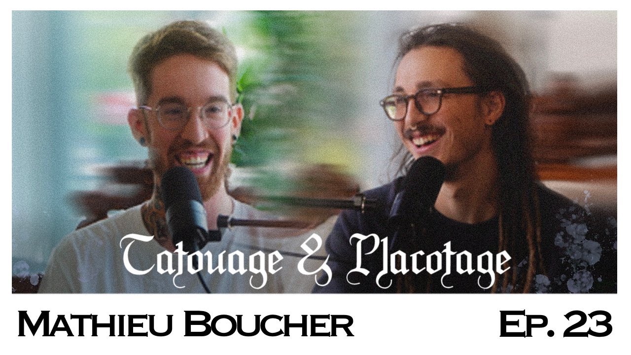Tatouage & Placotage - Épisode 23 - Mathieu Boucher - YouTube