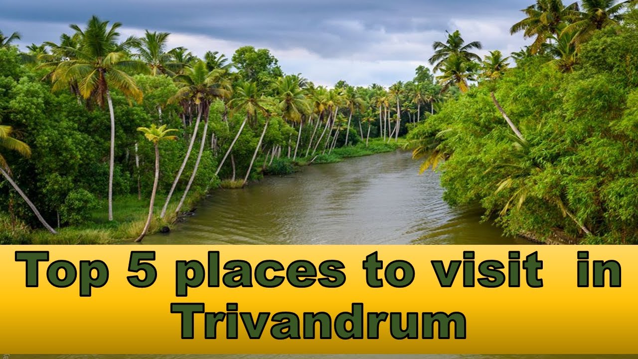 Top 5 places to visit in Trivandrum | Tourist Places ...