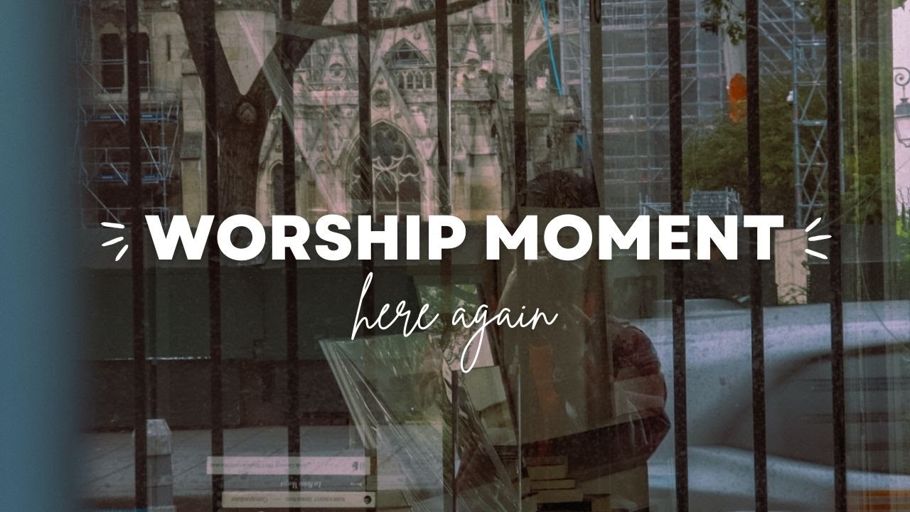 Worship Moment: Here Again - YouTube