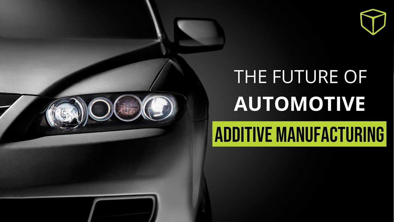 Additive Manufacturing and the Future of Automotive Manufacturing ...