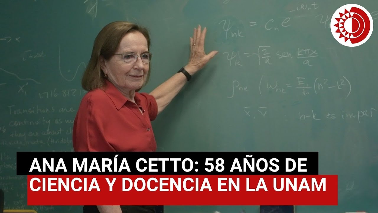 Ana María Cetto: pionera en la Física, docente por vocación - YouTube