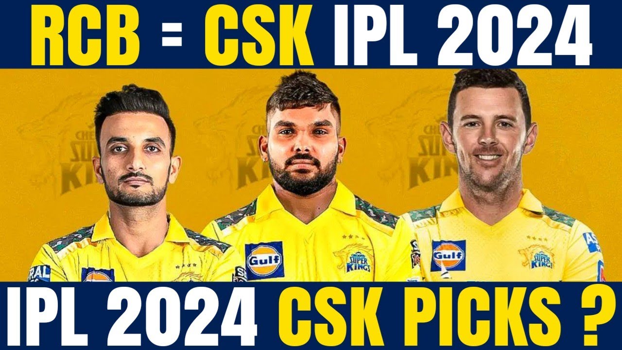 CSK IPL 2024 | RCB IPL 2024 | CHENNAI SUPER KINGS PICKS IN AUCTION ...
