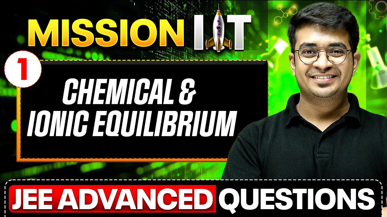 CHEMICAL & IONIC EQUILIBRIUM (1) - Important Questions for JEE Advanced 2025 || PhysicsWallah ...