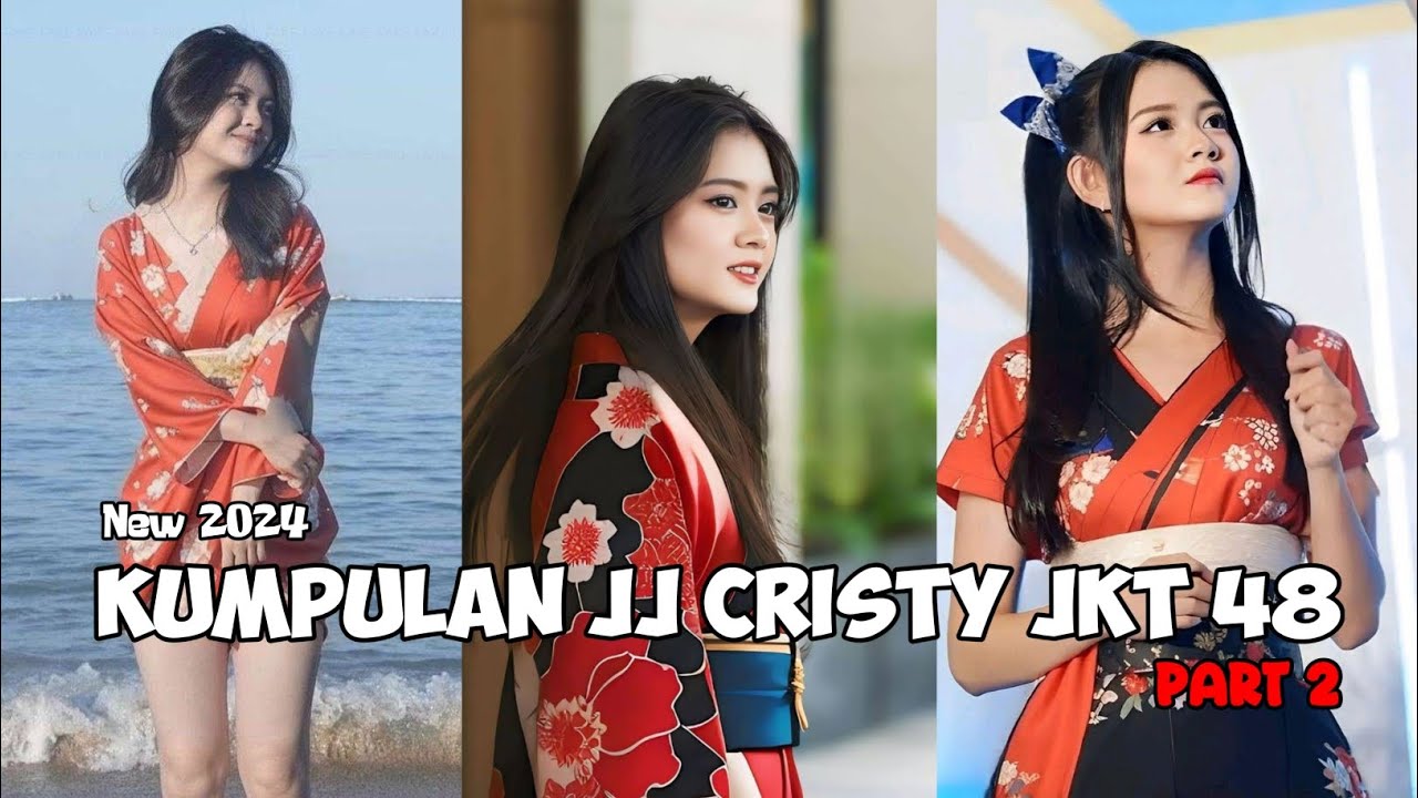 KUMPULAN JJ CRISTY JKT 48 || PART 2🔥🔥 - YouTube
