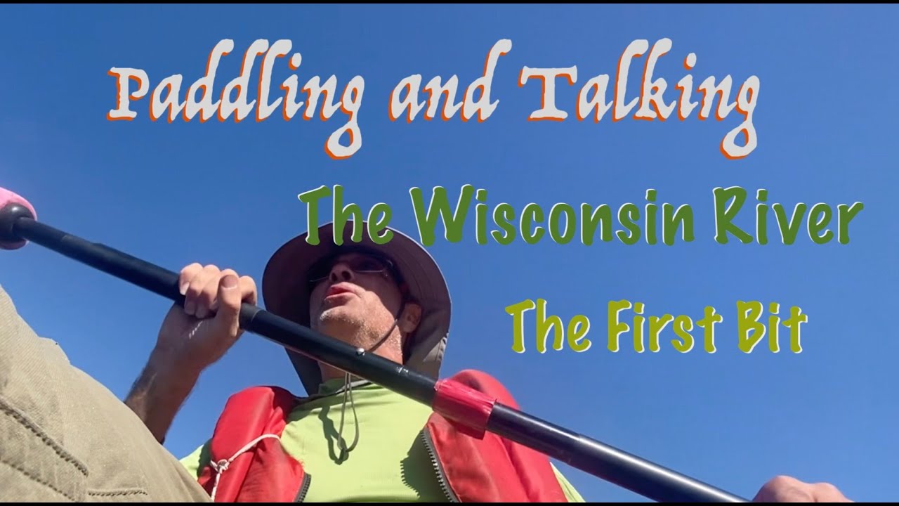 Paddling and Talking, The Wisconsin River. The first bit. - YouTube
