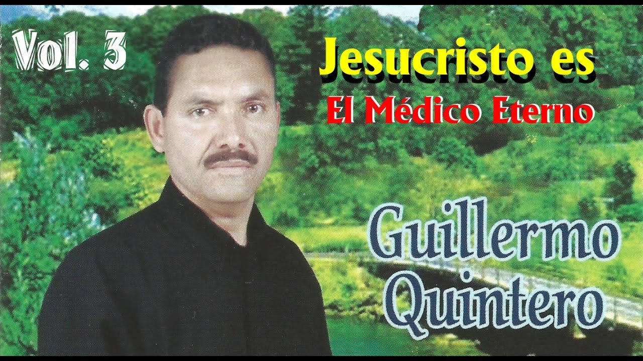 Guillermo Quintero - Vol 3 - El Médico Eterno - YouTube