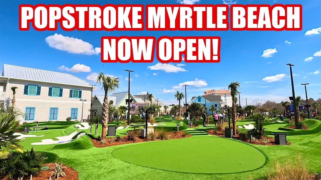 PopStroke Myrtle Beach NOW OPEN at Broadway at the Beach! - YouTube