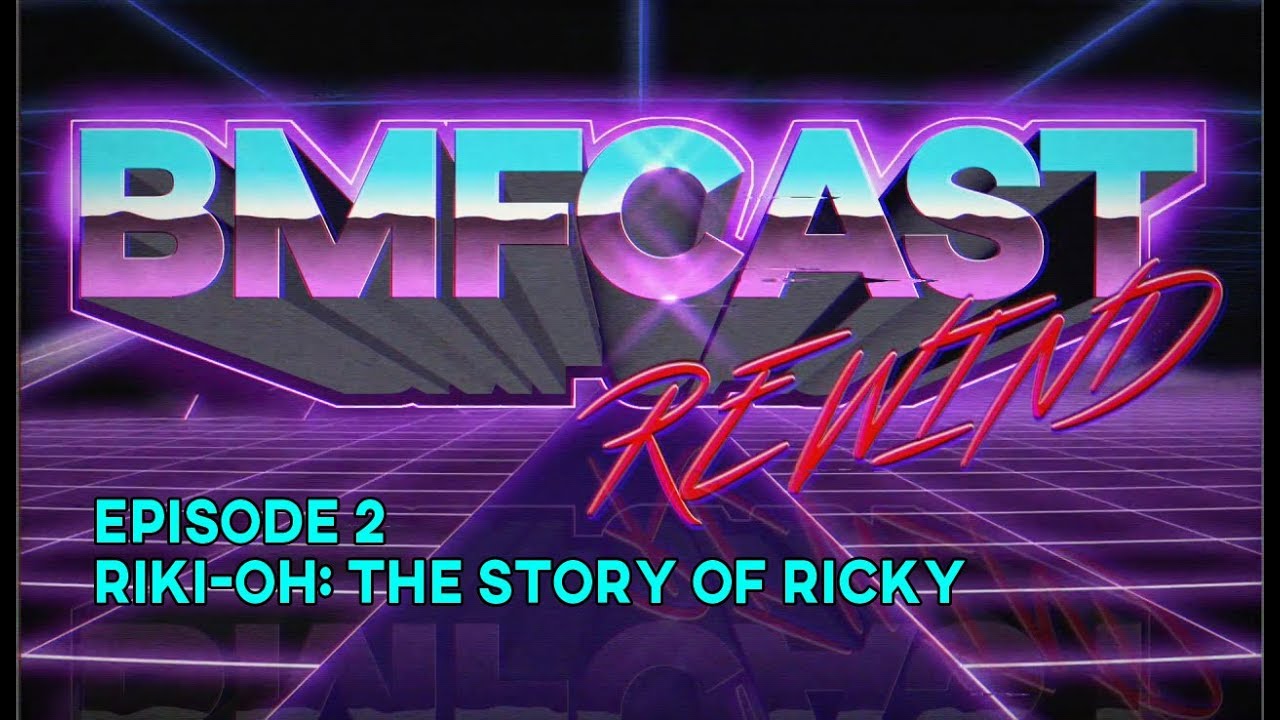BMFcast Rewind 02 - Riki-Oh The Story of Ricky - YouTube
